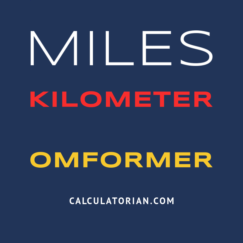 Konverter Fra Miles Til Kilometer